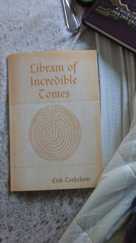 Libram of Incredible Tomes by Erik Torkelson | Goodreads
