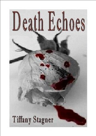 Death Echoes by Tiffany Stagner | Goodreads