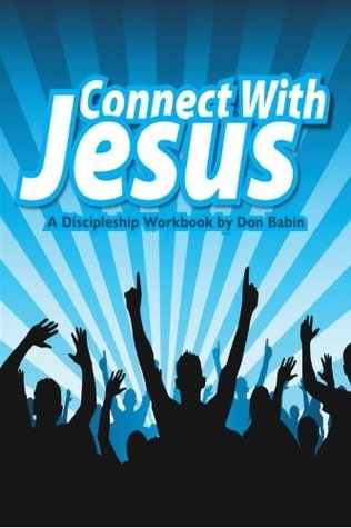 Connect With Jesus by Don Babin | Goodreads