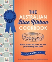 The Australian Blue Ribbon Cookbook by Liz Harfull | Goodreads