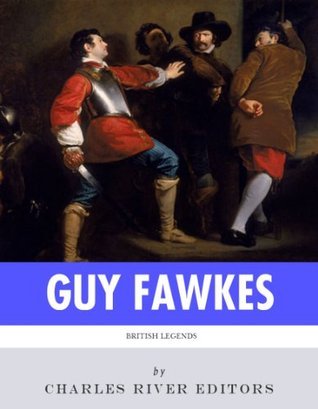 British Legends: The Life and Legacy of Guy Fawkes by Charles River ...