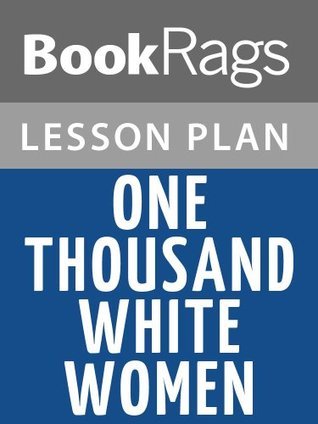 Lesson Plan One Thousand White Women by Jim Fergus by BookRags | Goodreads
