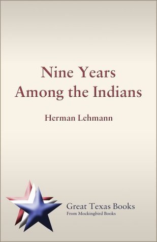 Nine Years Among the Indians by Herman Lehmann | Goodreads