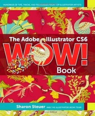 The Adobe Illustrator CS6 Wow! Book: Hundreds of Tips, Tricks, and ...
