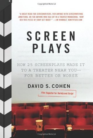 Screen Plays: How 25 Screenplays Made It to a Theater Near You--for ...