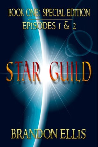 Star Guild: Episode 1-2 (Star Guild Saga #1-2) by Brandon Ellis | Goodreads
