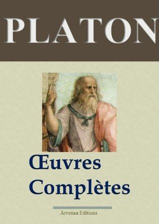 Platon: Oeuvres complètes - Les 43 titres by Plato | Goodreads