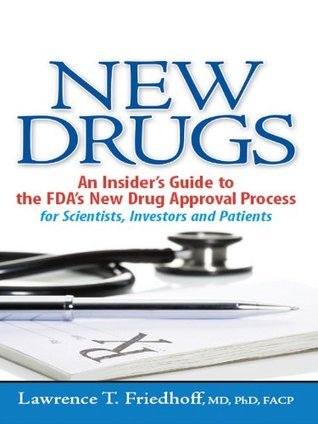New Drugs: An Insider's Guide to the FDA's New Drug Approval Process ...
