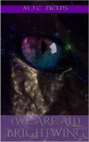 (We Are All) Brightwing by M.J.C. Fields | Goodreads