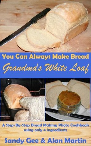 Grandma's White Loaf: A Step-By-Step Bread-Making Photo Cookbook Using ...