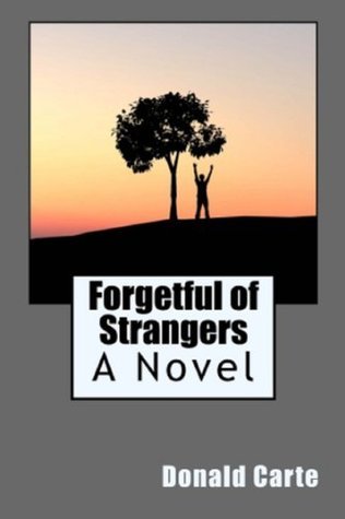 Forgetful of Strangers by Donald Carte | Goodreads
