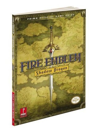 Fire Emblem: Shadow Dragon - Prima Official Game Guide by Stephen ...