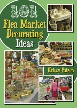 101 FLEA MARKET DECORATING IDEAS by Krissy Falzon | Goodreads
