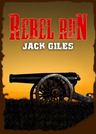 Rebel Run by Jack Giles | Goodreads