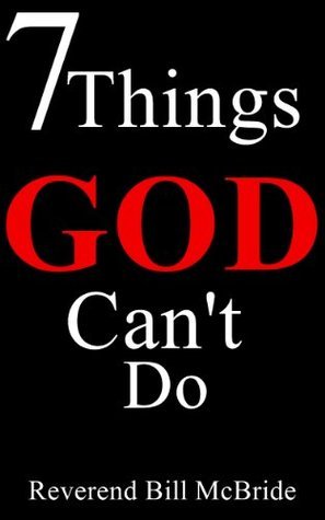 7 Things God Can't Do: A Motivational Self Help Book Designed to Enrich ...