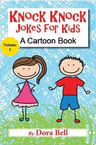 Knock Knock Jokes for Kids: A Cartoon Book (Volume 1) by Dora Bell ...