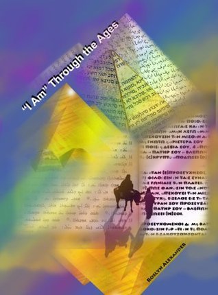 "I Am" Through the Ages by Roslyn Alexander | Goodreads