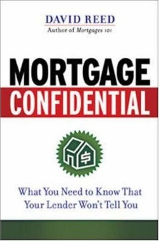 Mortgage Confidential: What You Need to Know That Your Lender Won't ...