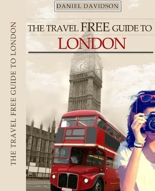 The Travel Free Guide To London: 119 Free Things To Do by Daniel ...