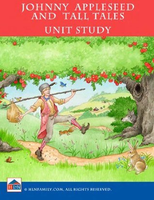 Johnny Appleseed & Tall Tales Unit Study by Laurie Furumoto | Goodreads