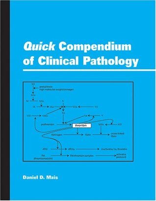 Quick Compendium of Clinical Pathology by Daniel Mais | Goodreads