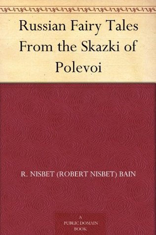 Russian Fairy Tales From the Skazki of Polevoi by Petr Polevoi | Goodreads
