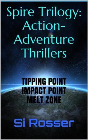 Spire Trilogy: Action-Adventure Thrillers by Simon Rosser | Goodreads