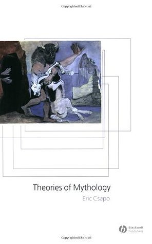 Theories of Mythology by Eric Csapo | Goodreads