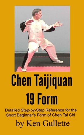 Chen Taijiquan 19 Form by Ken Gullette | Goodreads