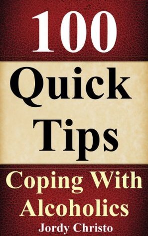 Coping With An Alcoholic-Tips To Help You Learn How To Cope With ...
