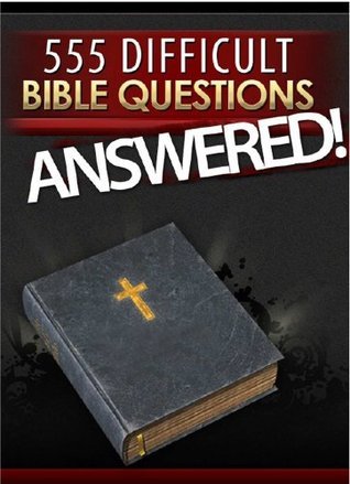 555 Difficult Bible Questions Answered by Barry L. Davis | Goodreads
