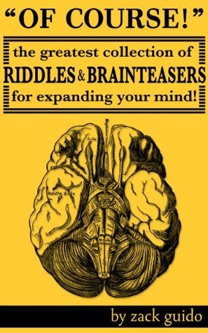 Of Course! The Greatest Collection Of Riddles & Brain Teasers For ...