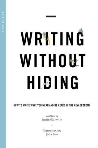 Writing Without Hiding: How to Write What You Mean and Be Heard in the ...