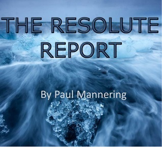The Resolute Report by Paul Mannering | Goodreads