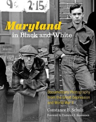 Maryland in Black and White by Constance B. Schulz | Goodreads