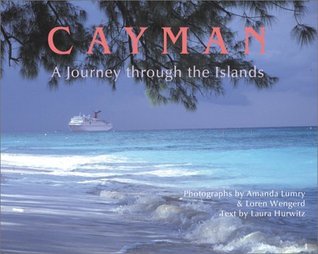 Cayman : A Photographic Journey Through the Islands by Loren Wengerd ...