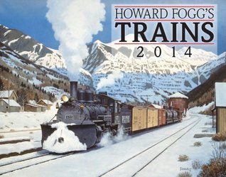 2014 Howard Fogg's Trains by Howard Fogg | Goodreads