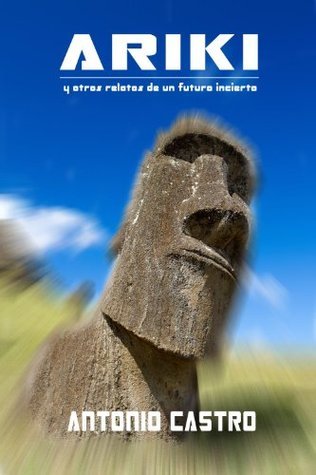 Ariki (Spanish Edition) by Antonio Castro | Goodreads