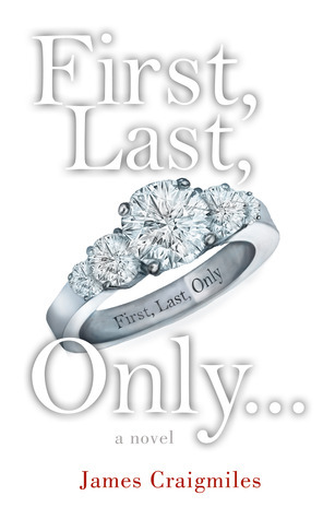 First, Last, Only... by James Craigmiles | Goodreads