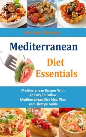 Mediterranean Diet Essentials: Mediterranean Recipes With An Easy To ...