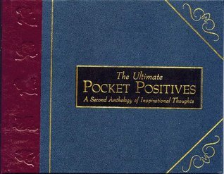 The Ultimate Pocket Positives: A Second Anthology of Inspirational ...