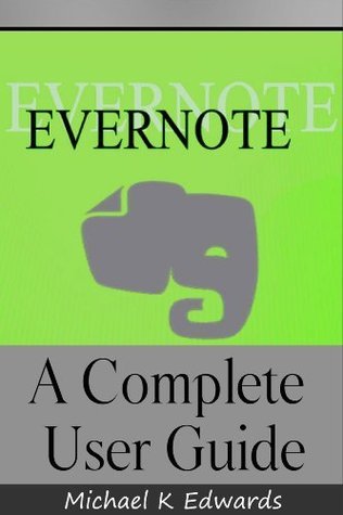 Evernote: A Complete User Guide: How to Make Evernote Your Ultimate ...