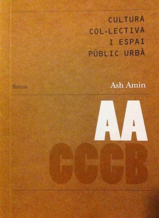 Collective Culture and Urban Public Space by Ash Amin | Goodreads