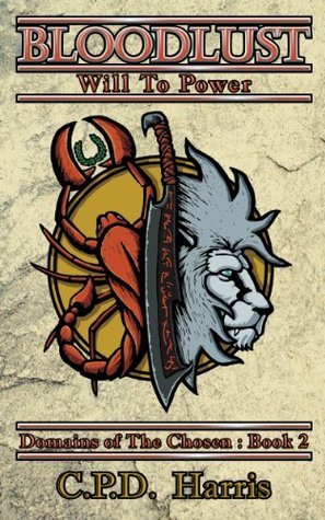 Bloodlust: Will to Power (Domains of the Chosen #2) by C.P.D. Harris ...