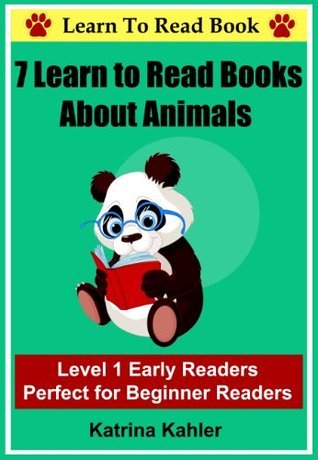 7 Learn to Read Books about Animals: Level 1 Early Readers by Katrina ...