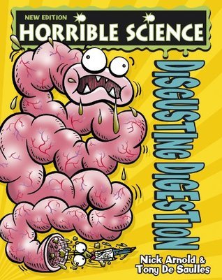 Disgusting Digestion (Horrible Science) by Nick Arnold | Goodreads