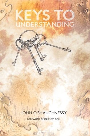 Keys To Understanding by John O'Shaughnessy | Goodreads
