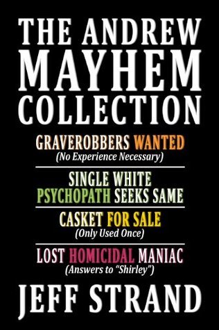 The Andrew Mayhem Collection 4-Book Bundle by Jeff Strand | Goodreads