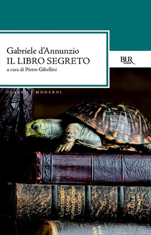 Il libro segreto by Gabriele d'Annunzio | Goodreads