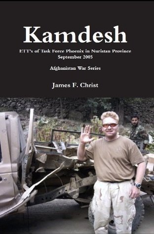 Kamdesh (Afghanistan War Series) by James F. Christ | Goodreads